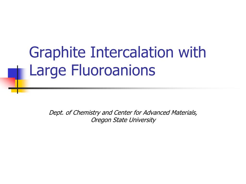 PPT - Graphite Intercalation with Large Fluoroanions PowerPoint ...
