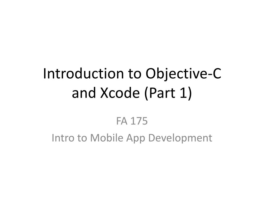 PPT - Introduction to Objective-C and Xcode (Part 1) PowerPoint Presentation - ID:2977178