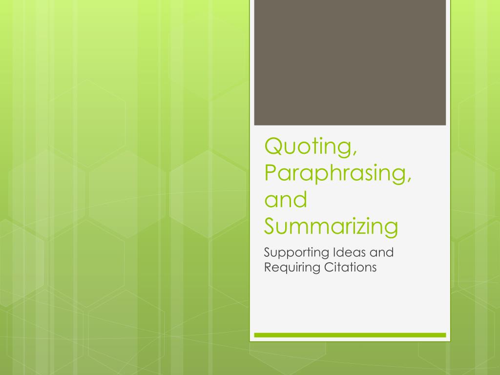 PPT - Quoting, Paraphrasing, and Summarizing PowerPoint Presentation ...