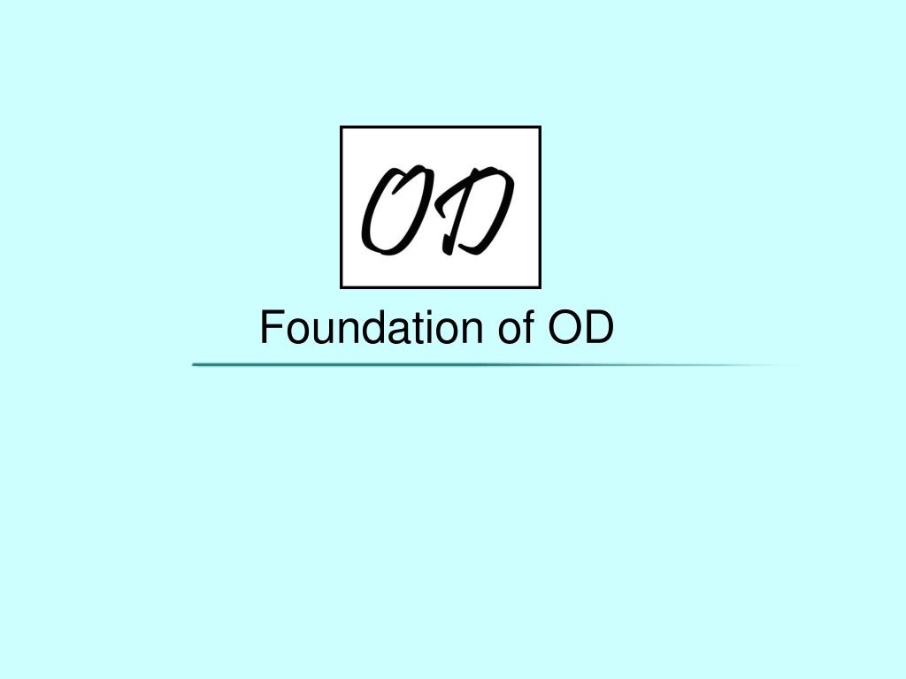 PPT - Foundation of OD PowerPoint Presentation, free download - ID:2977533