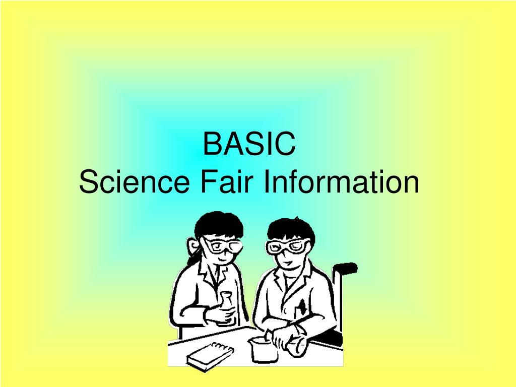 PPT - BASIC Science Fair Information PowerPoint Presentation, free ...
