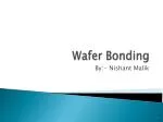 PPT - Wafer bonding PowerPoint Presentation, free download - ID:4521724