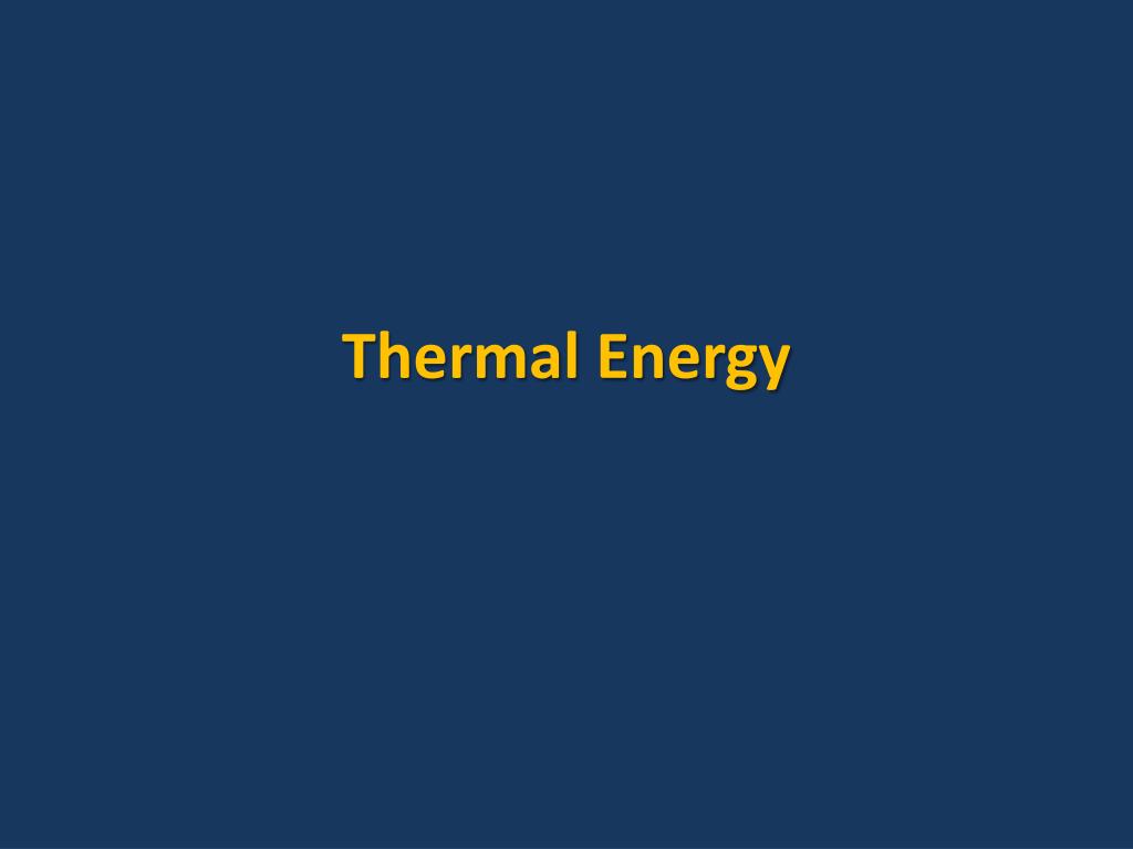 PPT - Thermal Energy PowerPoint Presentation, free download - ID:2978848