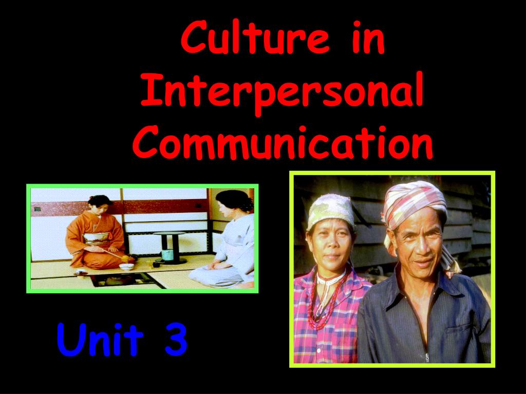 PPT - Culture in Interpersonal Communication PowerPoint Presentation ...