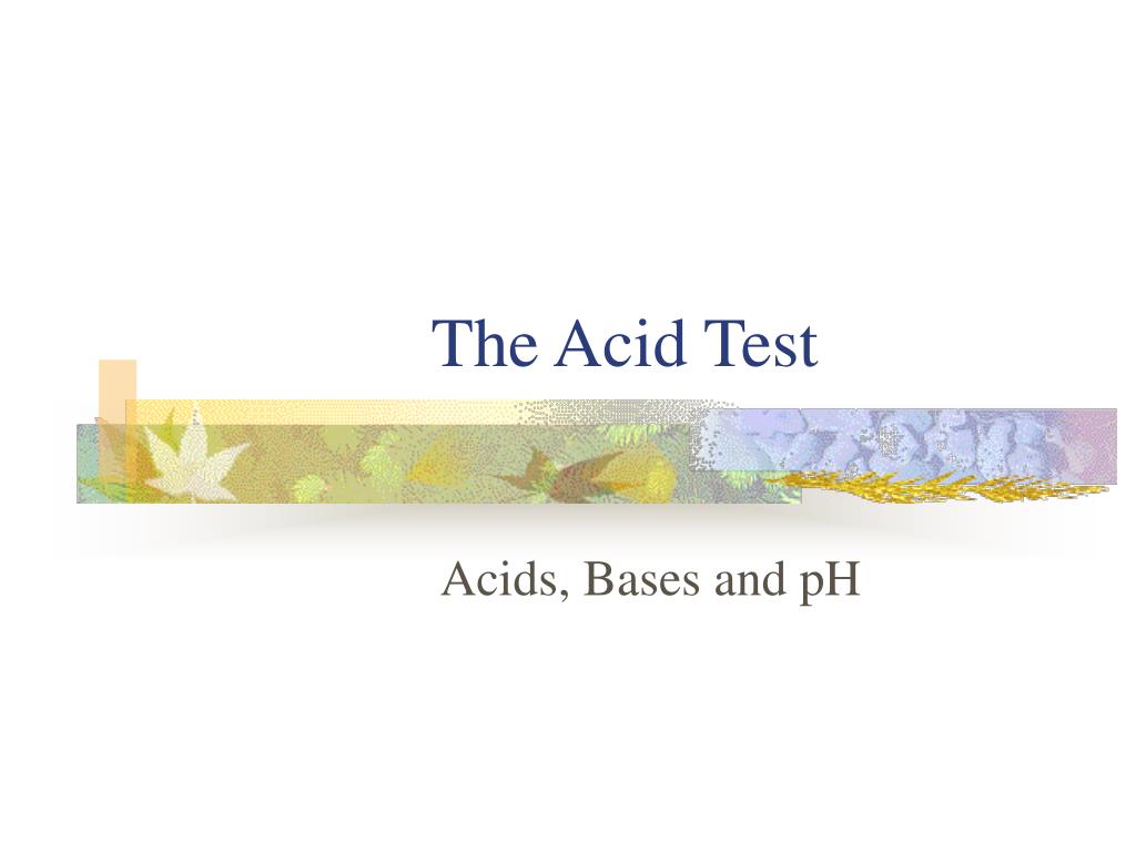PPT - The Acid Test PowerPoint Presentation, free download - ID:2979811