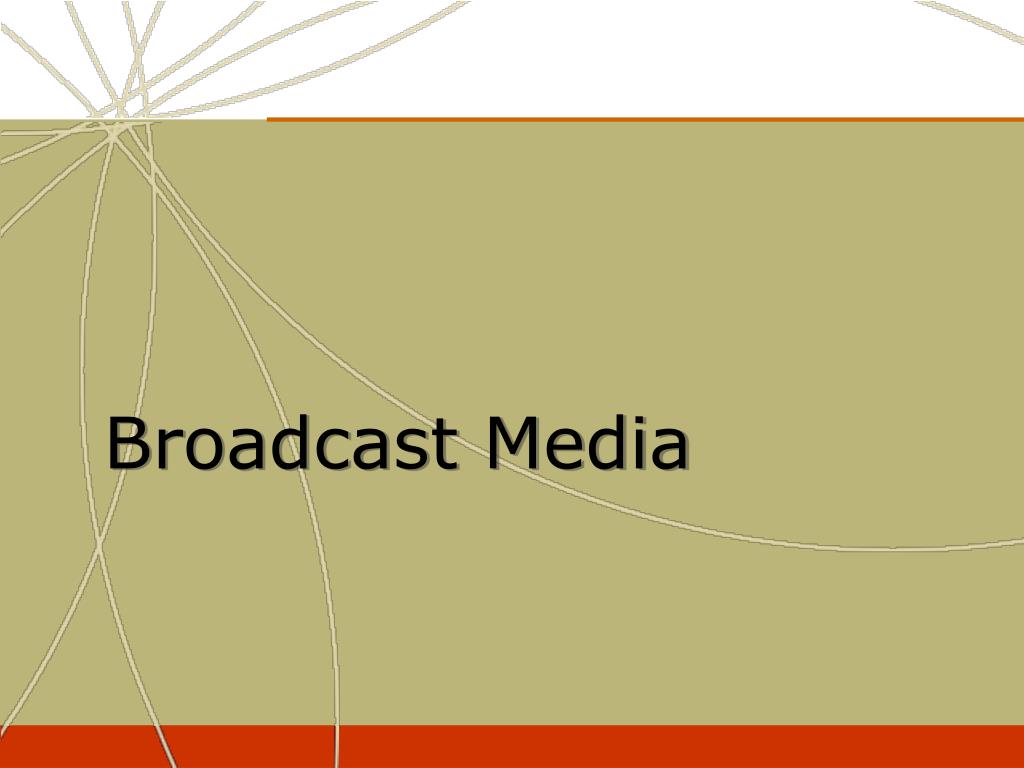PPT - Broadcast Media PowerPoint Presentation, free download - ID:2981449