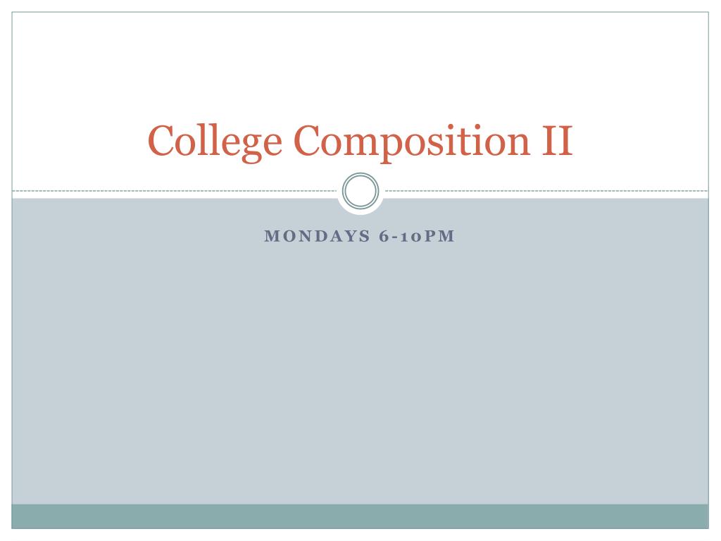 PPT - College Composition II PowerPoint Presentation, free download ...