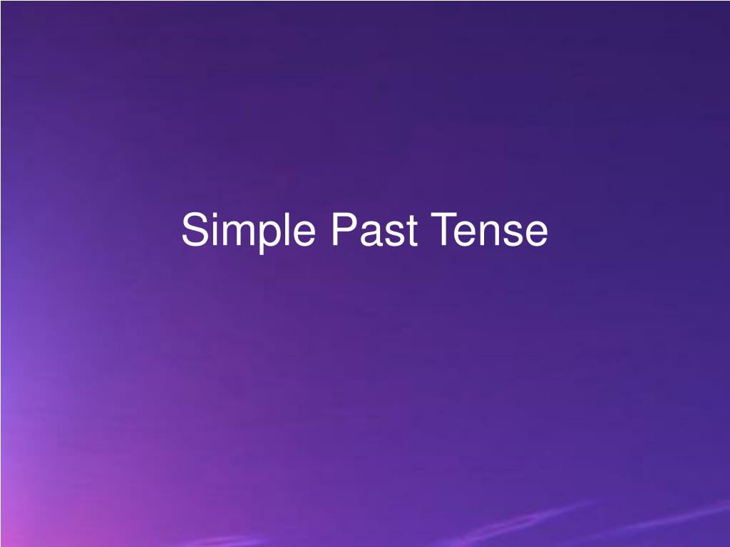 PPT - Simple Past Tense PowerPoint Presentation, free download - ID:2982813