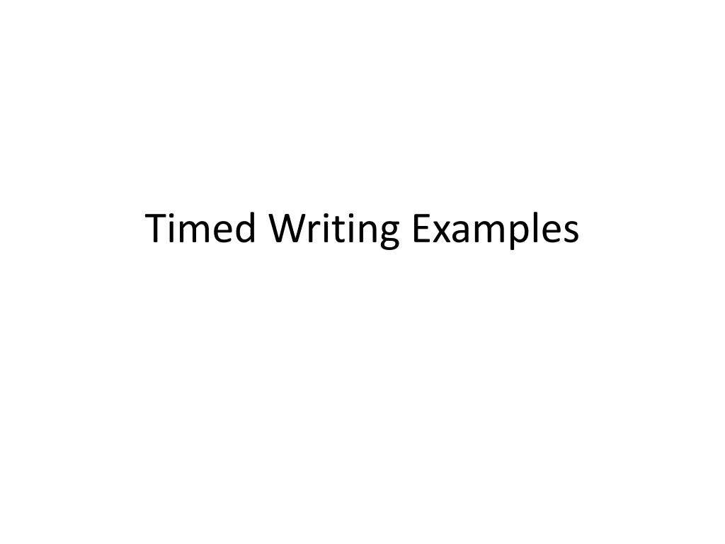 PPT - Timed Writing Examples PowerPoint Presentation, free download ...