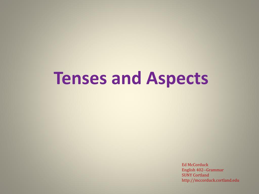 PPT - Tenses and Aspects PowerPoint Presentation, free download - ID ...
