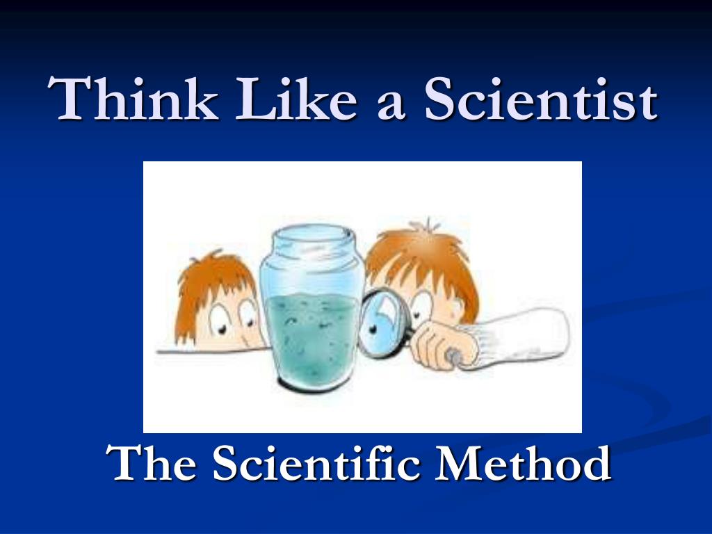 PPT - Think Like a Scientist PowerPoint Presentation, free download ...