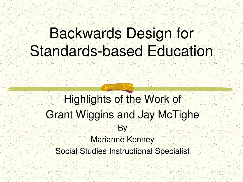 PPT - Backwards Design for Standards-based Education PowerPoint ...