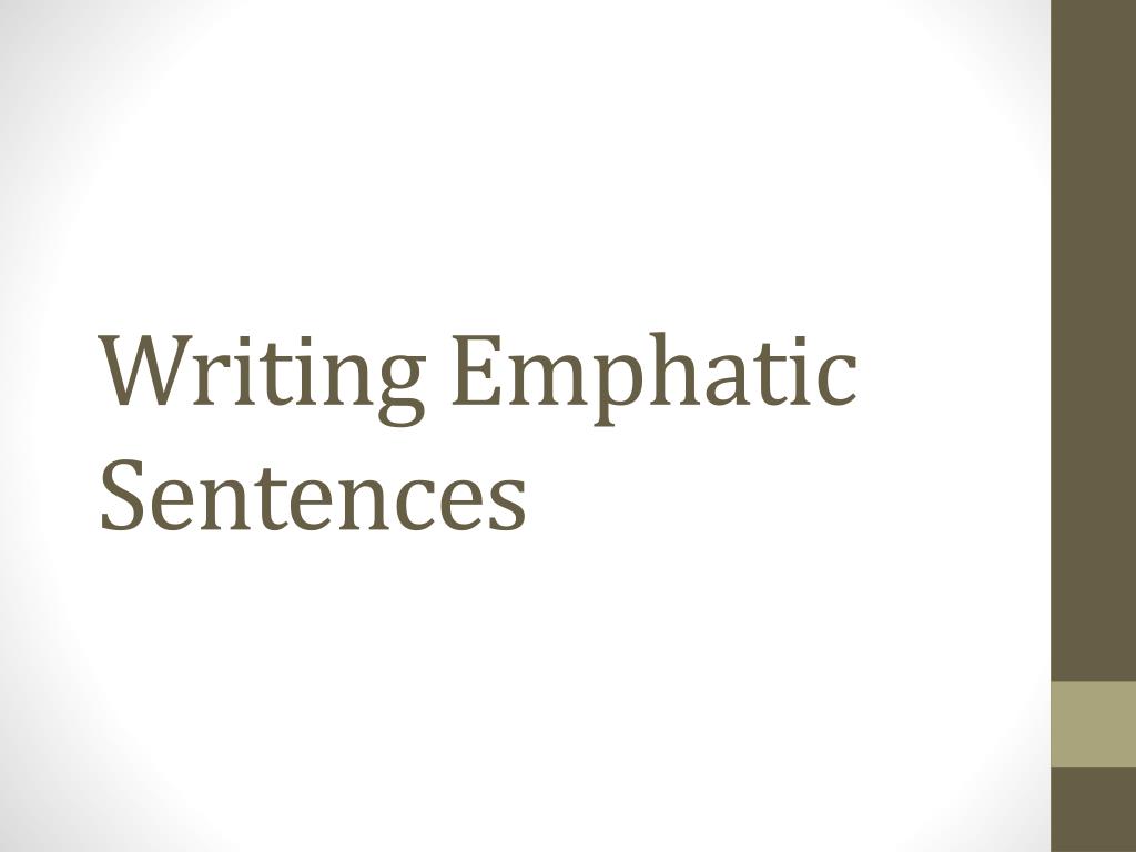 PPT - Writing Emphatic Sentences PowerPoint Presentation, free download ...
