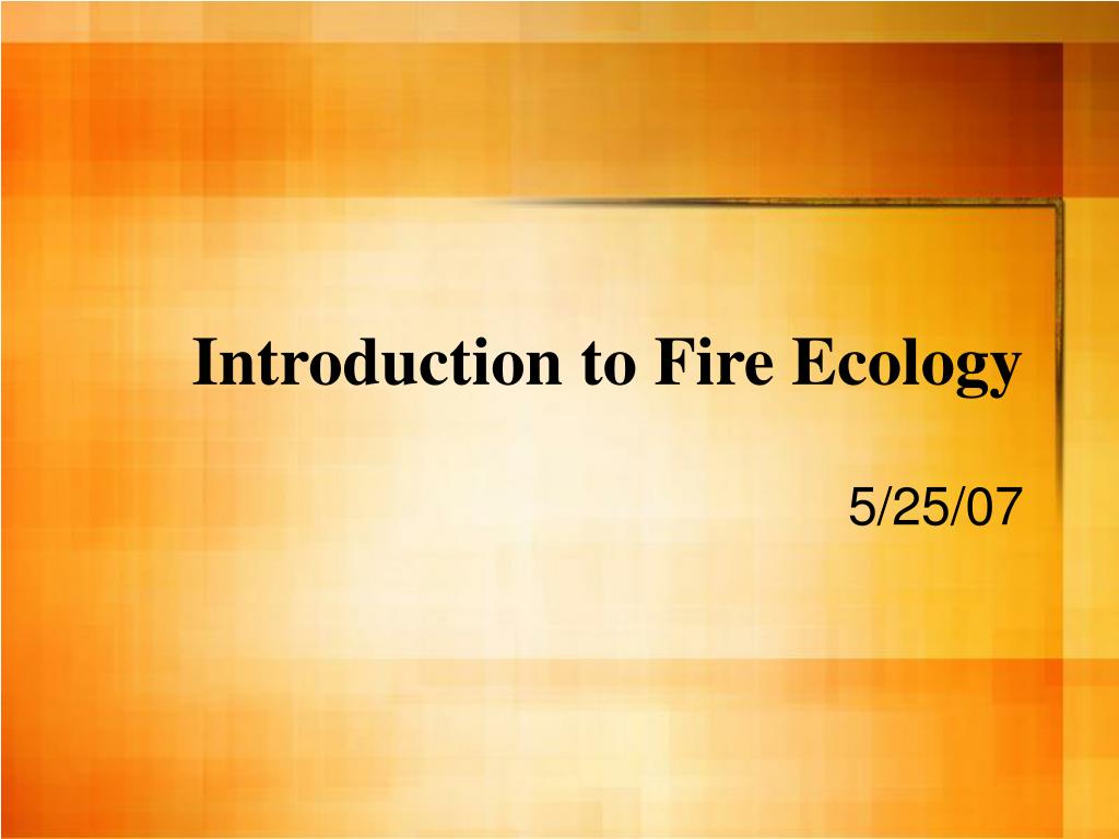 PPT - Introduction to Fire Ecology PowerPoint Presentation, free ...
