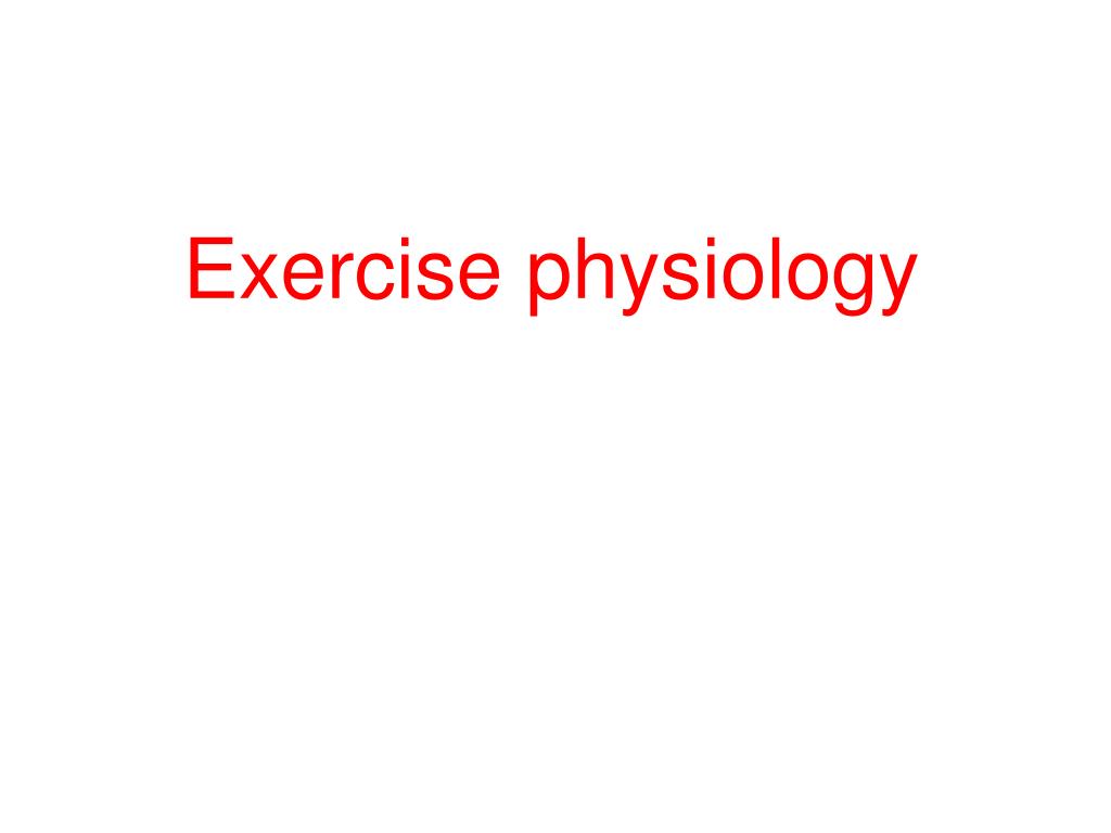PPT - Exercise physiology PowerPoint Presentation, free download - ID ...