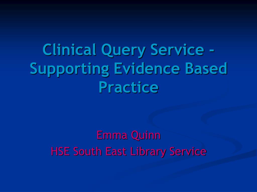 PPT - Clinical Query Service - Supporting Evidence Based Practice ...