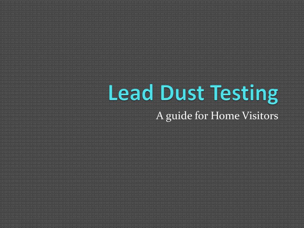 PPT - Lead Dust Testing PowerPoint Presentation, free download - ID:2989668