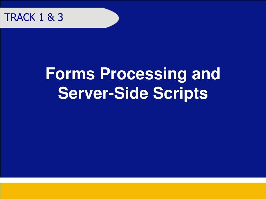 PPT - Forms Processing and Server-Side Scripts PowerPoint Presentation ...