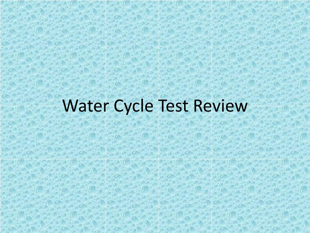 PPT - Water Cycle Test Review PowerPoint Presentation, free download ...