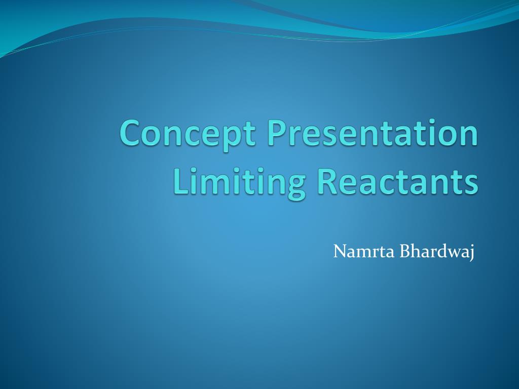 PPT - Concept Presentation Limiting Reactants PowerPoint Presentation ...