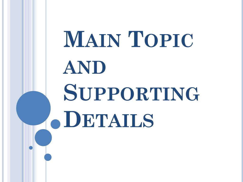PPT - Main Topic and Supporting Details PowerPoint Presentation, free ...