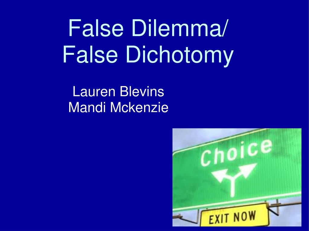 PPT - False Dilemma/ False Dichotomy PowerPoint Presentation, free ...