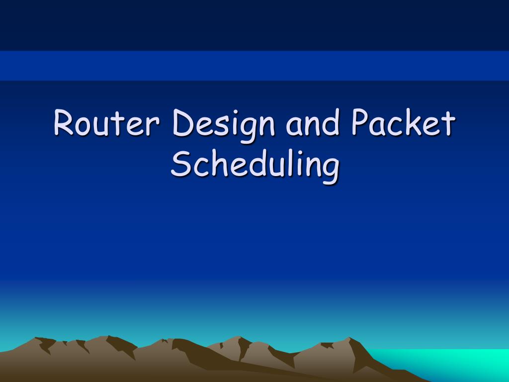 PPT - Router Design and Packet Scheduling PowerPoint Presentation, free ...