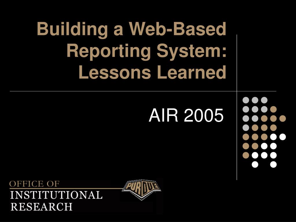PPT - Building a Web-Based Reporting System: Lessons Learned PowerPoint ...