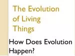 PPT - Evolution of Living Things PowerPoint Presentation, free download ...