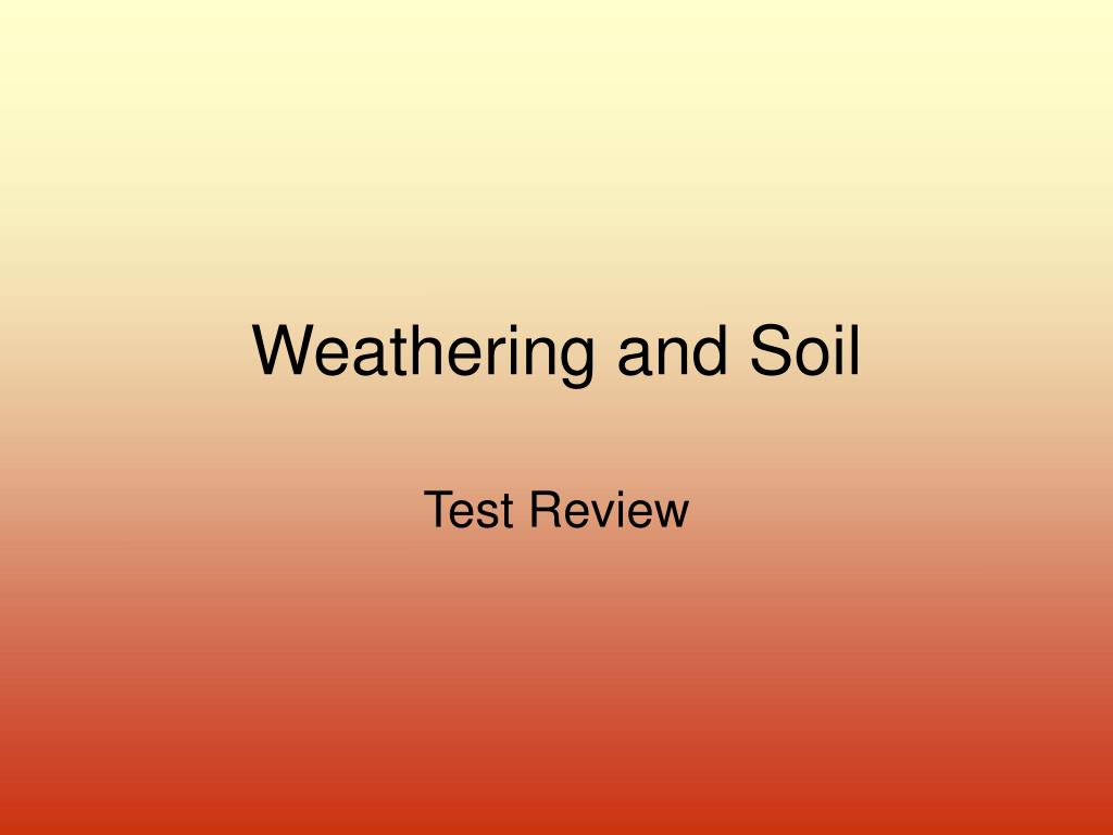 PPT - Weathering and Soil PowerPoint Presentation, free download - ID ...