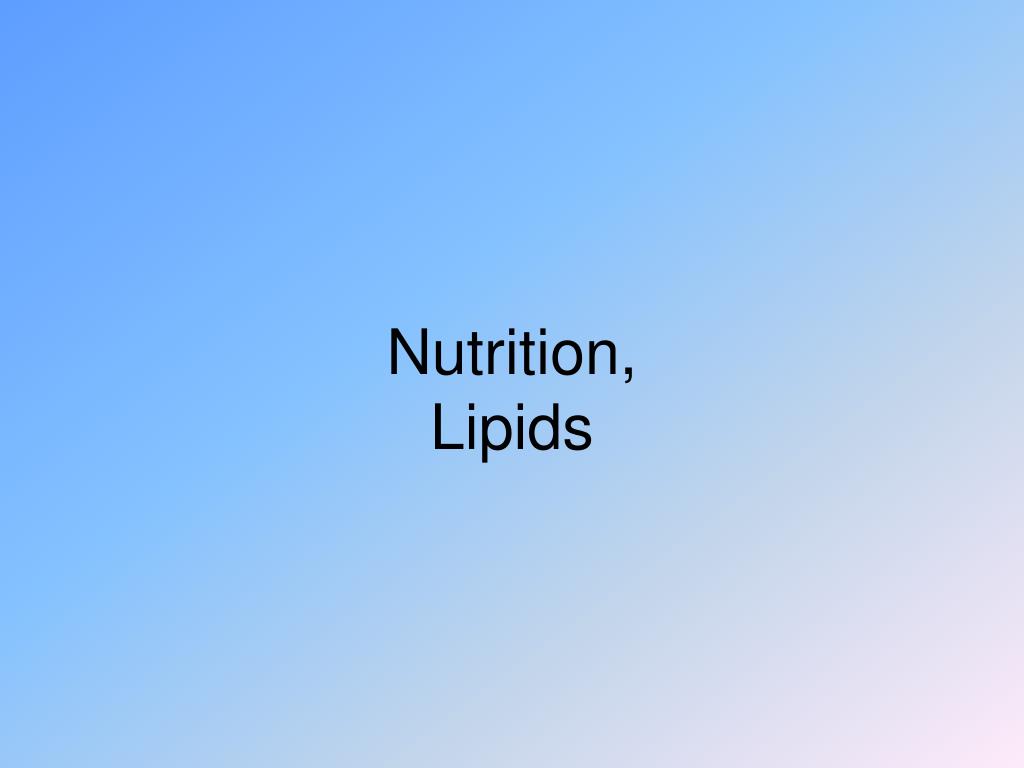 PPT - Nutrition, Lipids PowerPoint Presentation, free download - ID:2993387