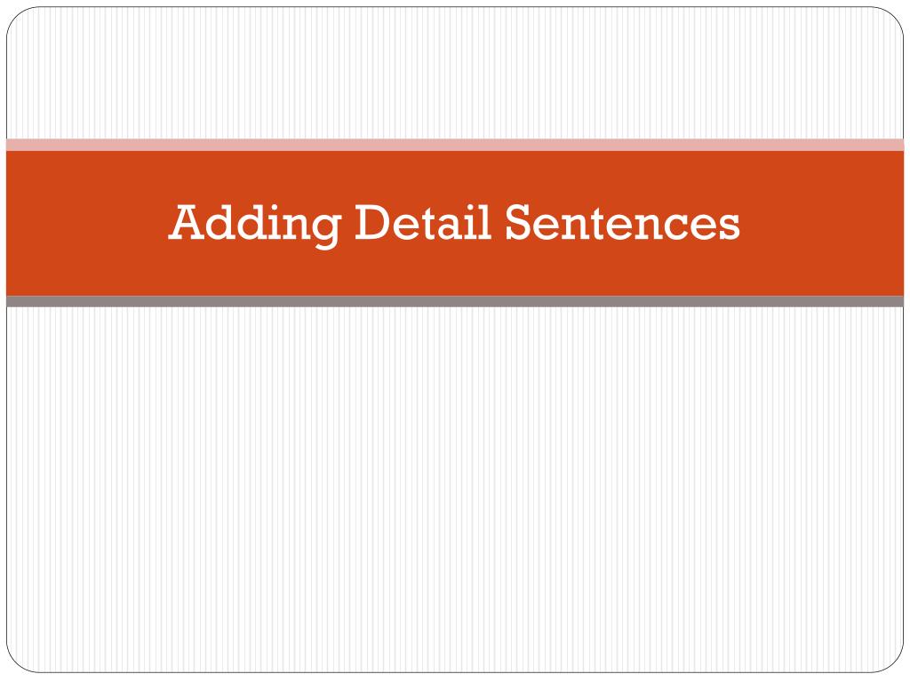 PPT - Adding Detail Sentences PowerPoint Presentation, free download ...