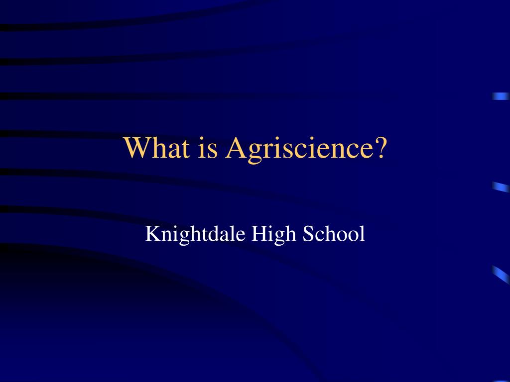 PPT - What is Agriscience? PowerPoint Presentation, free download - ID ...