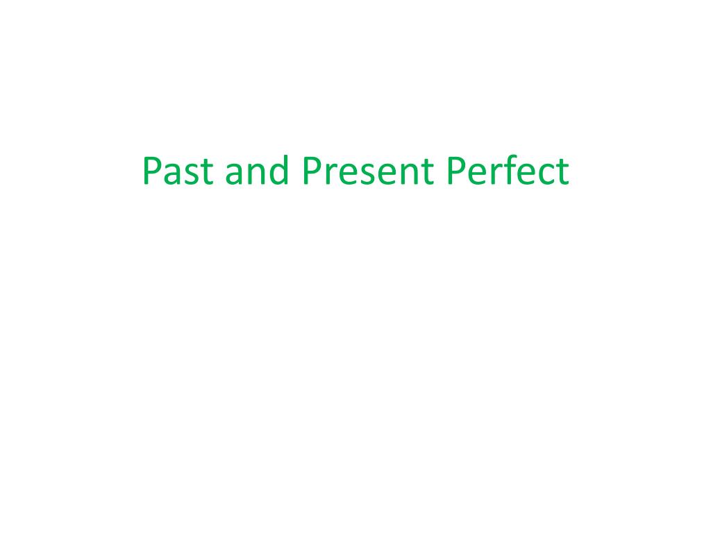 PPT - Past and Present Perfect PowerPoint Presentation, free download ...