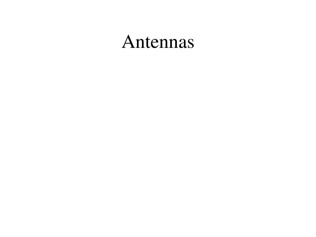 PPT - Antennas PowerPoint Presentation, free download - ID:3001566