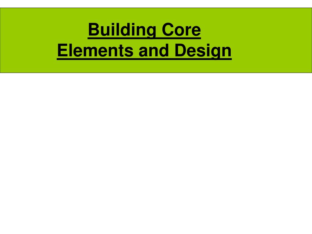 PPT - Building Core Elements and Design PowerPoint Presentation, free ...