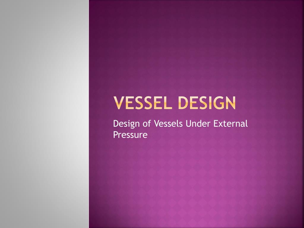 PPT - Vessel Design PowerPoint Presentation, free download - ID:3001789