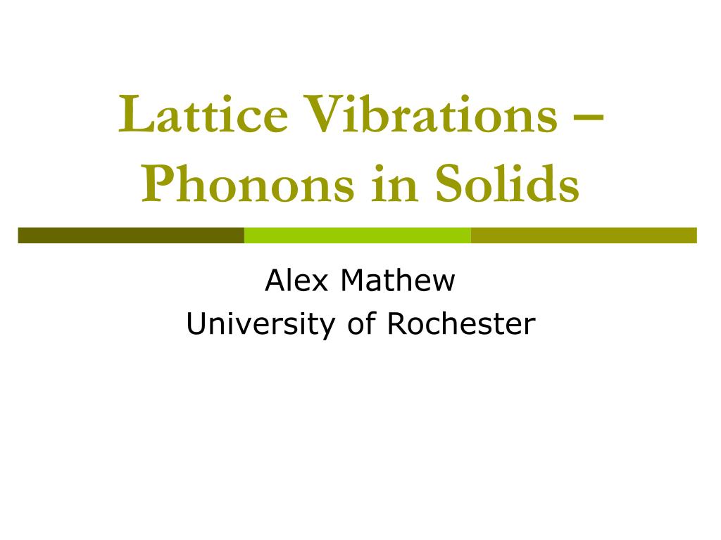 PPT - Lattice Vibrations – Phonons in Solids PowerPoint Presentation ...