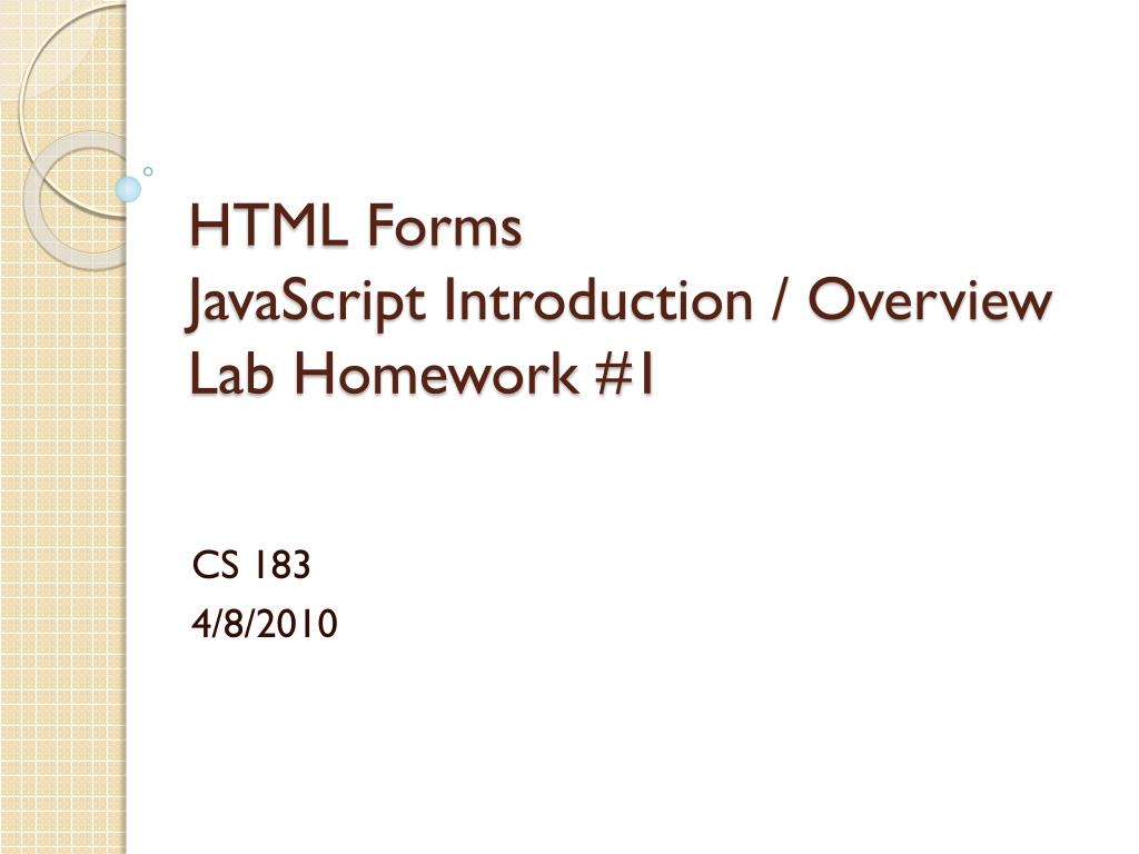 PPT - HTML Forms JavaScript Introduction / Overview Lab Homework #1 ...