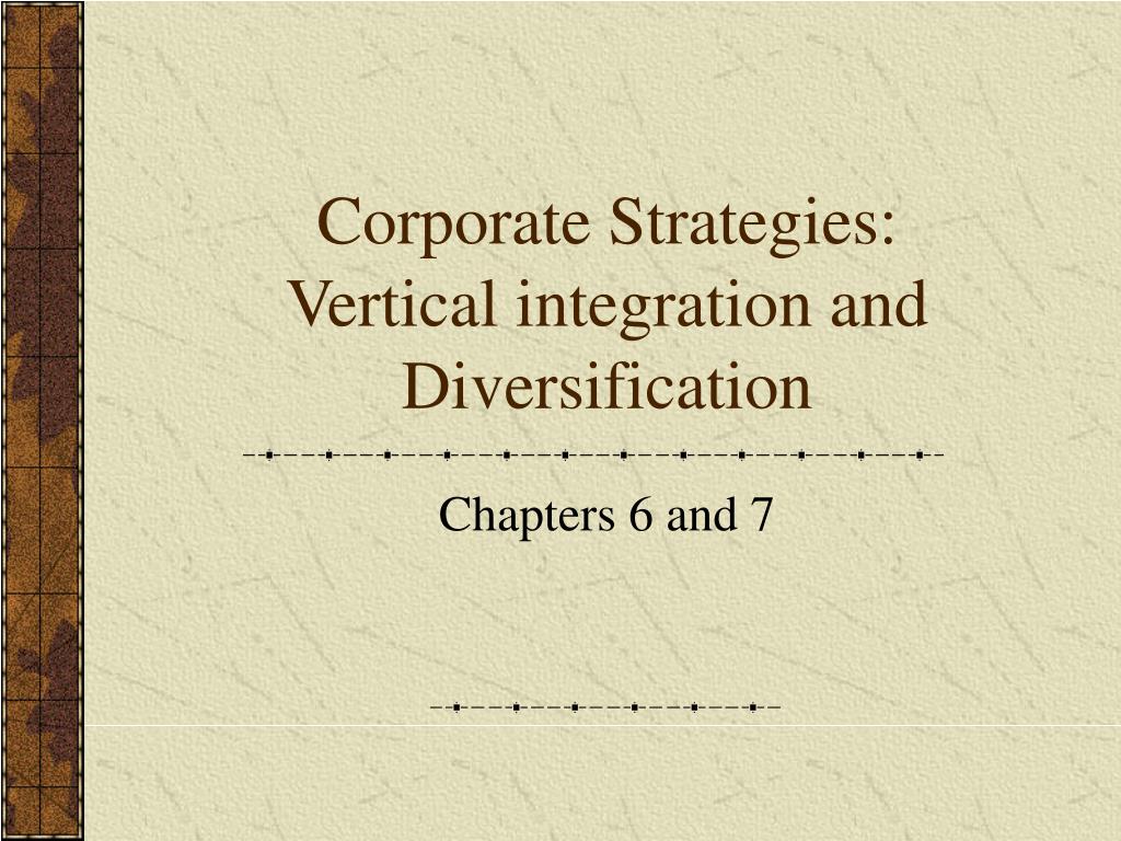 PPT - Corporate Strategies: Vertical integration and Diversification ...