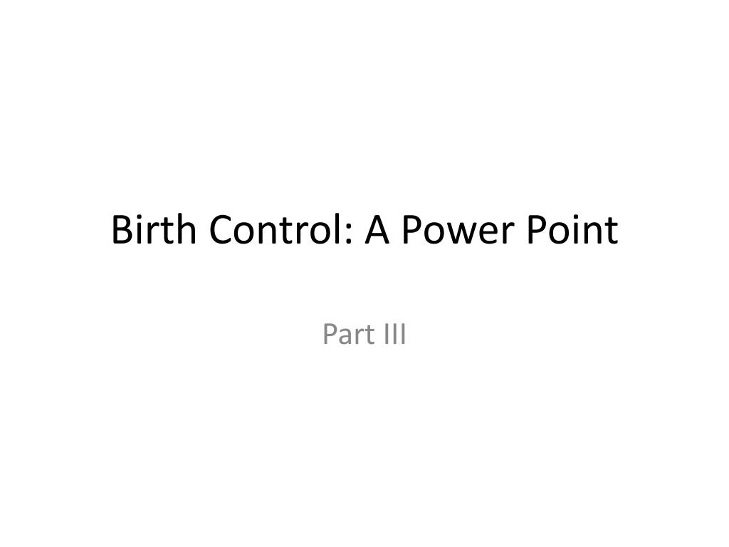 PPT - Birth Control: A Power Point PowerPoint Presentation, free ...