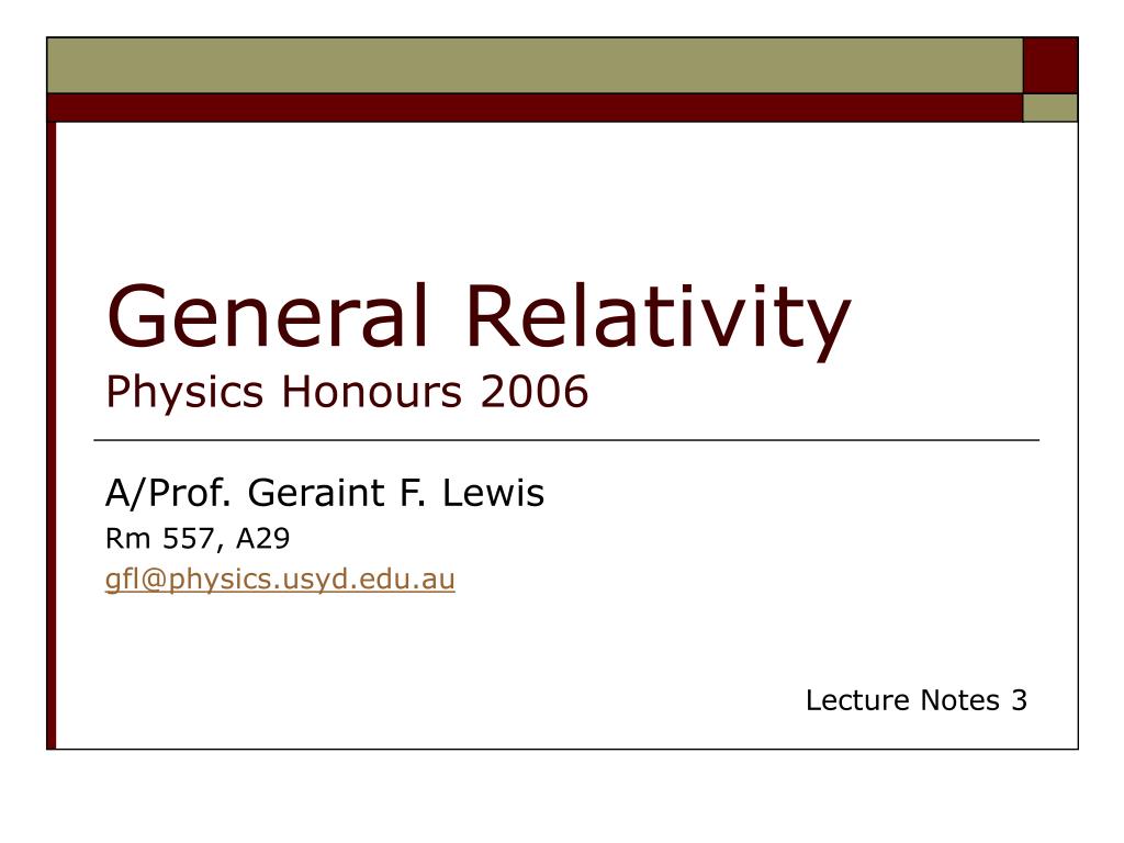PPT - General Relativity Physics Honours 2006 PowerPoint Presentation ...