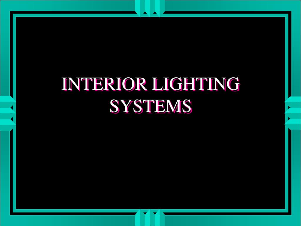 PPT - INTERIOR LIGHTING SYSTEMS PowerPoint Presentation, free download ...
