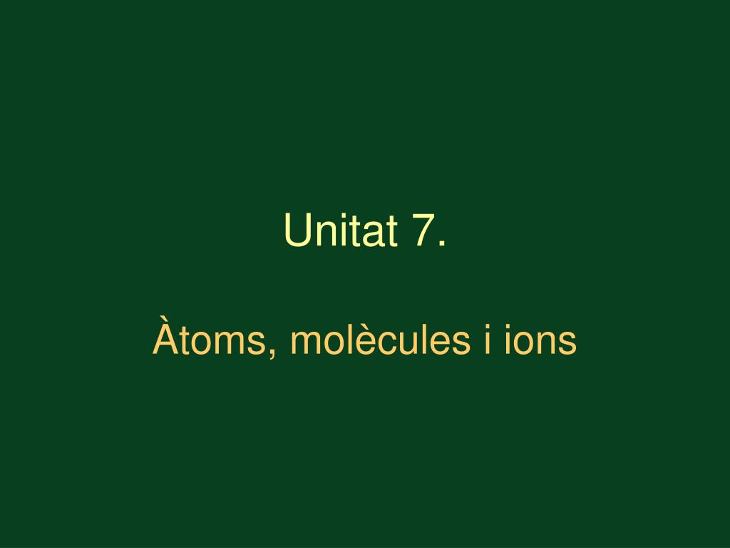 PPT - Unitat 7. PowerPoint Presentation, free download - ID:3005395