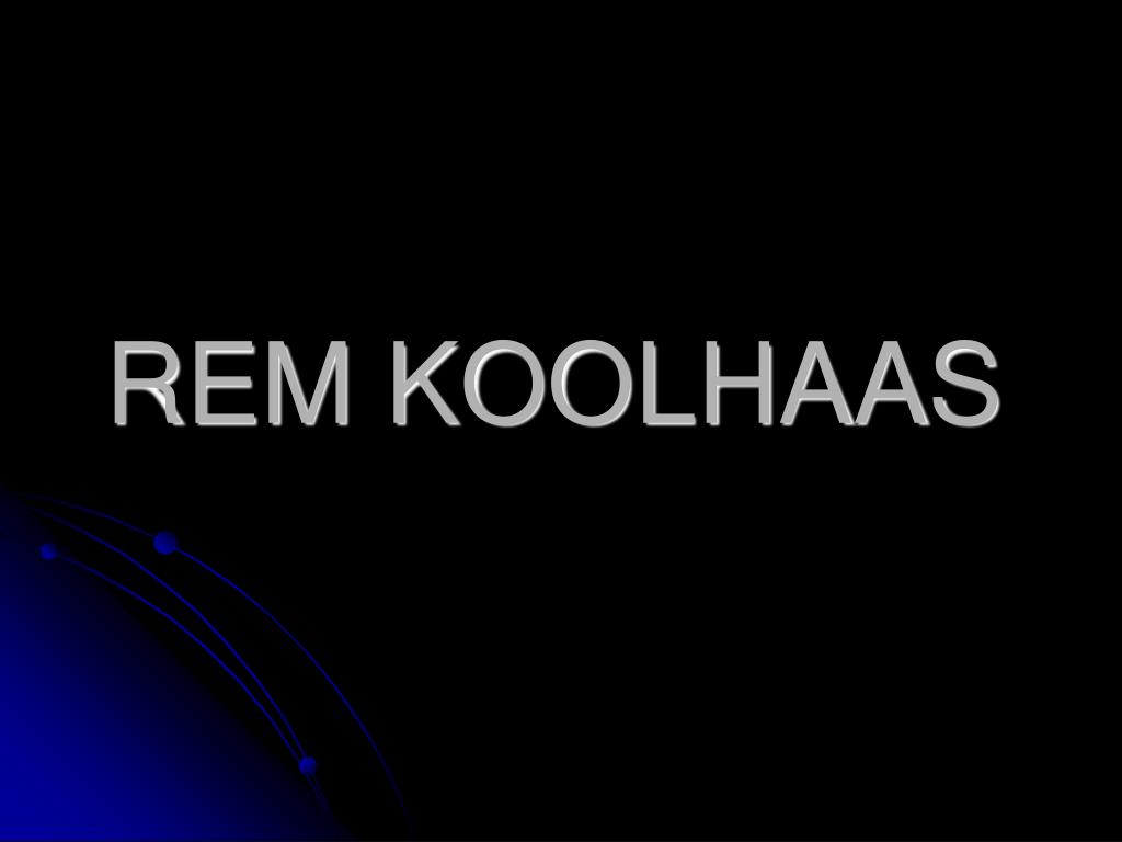 PPT - REM KOOLHAAS PowerPoint Presentation, free download - ID:3005510