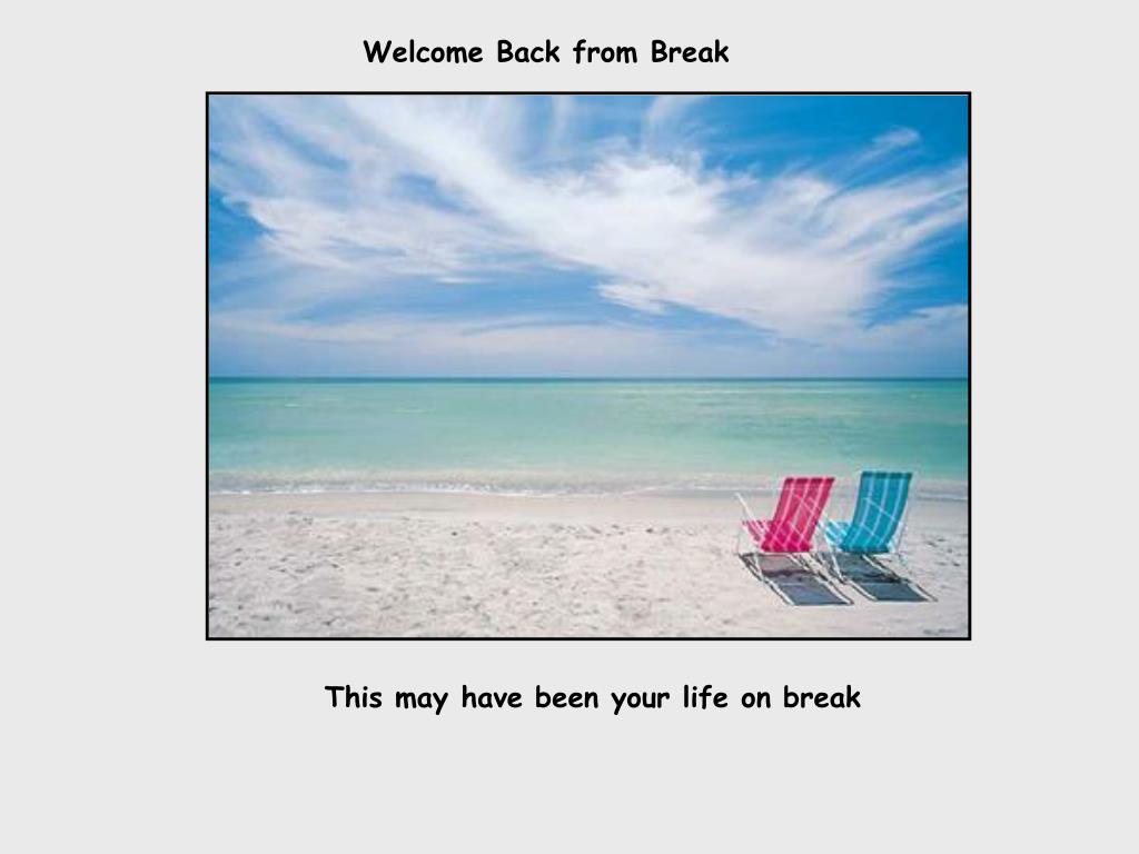 PPT - Welcome Back from Break PowerPoint Presentation, free download ...