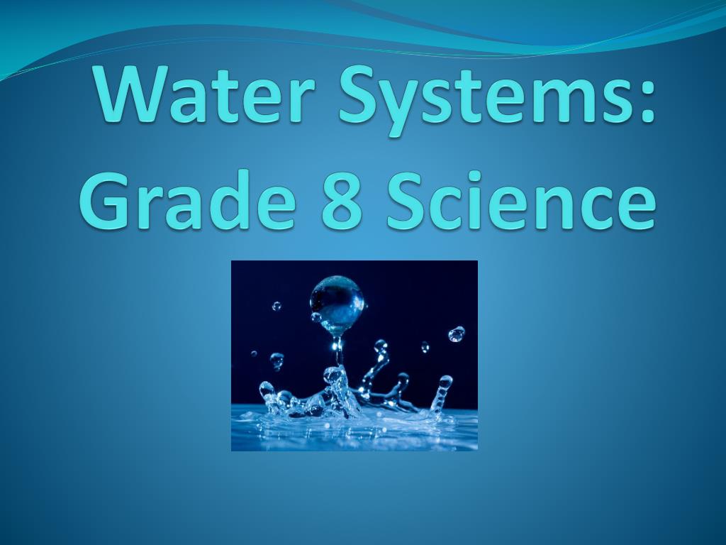 PPT - Water Systems: Grade 8 Science PowerPoint Presentation, free ...