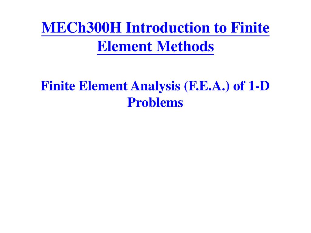 PPT - MECh300H Introduction to Finite Element Methods PowerPoint ...