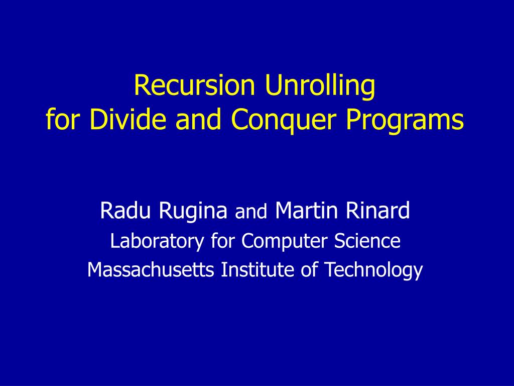 PPT - Recursion Unrolling for Divide and Conquer Programs PowerPoint ...