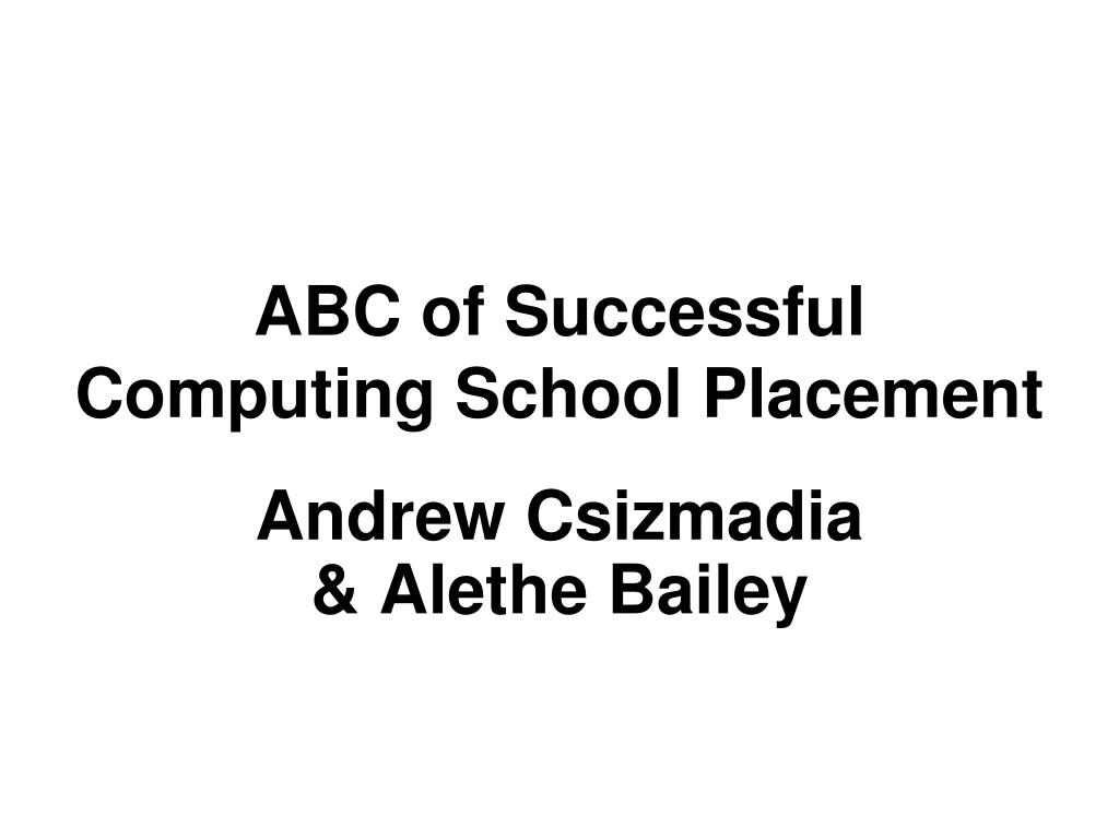 PPT - ABC of Successful Computing School Placement PowerPoint ...